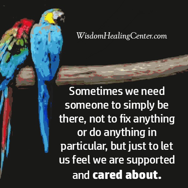 Sometimes, we need someone to simply be there with us - Wisdom Healing ... Sometimes, we need someone to simply be there with us - Wisdom Healing ...