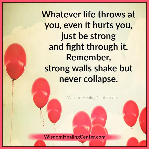 Whatever life throws at you, even it hurts you - Wisdom Healing Center Whatever life throws at you, even it hurts you - Wisdom Healing Center