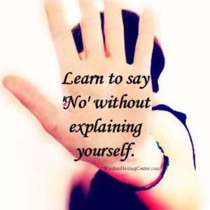 Learn to say No without explaining yourself - Wisdom Healing Center